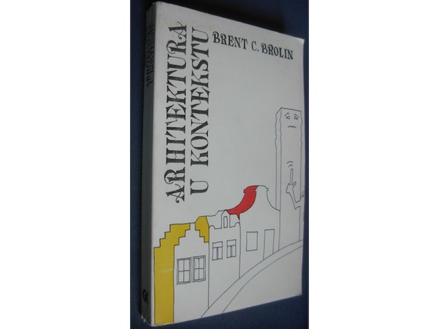 ARHITEKTURA U KONTEKSTU - Brent C. Brolin