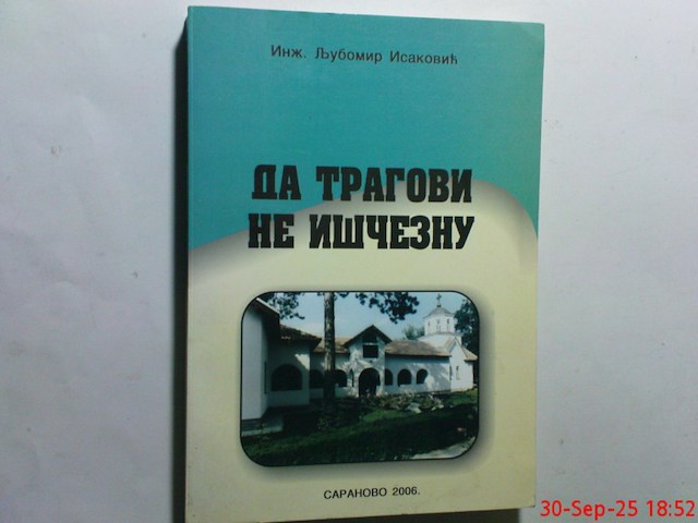 INZ. LJUBOMIR ISAKOVIC - DOK TRAGOVI NE ISCEZNU
