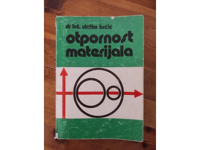 Otpornost materijala - Dr. Inž. Vlatko Brčić