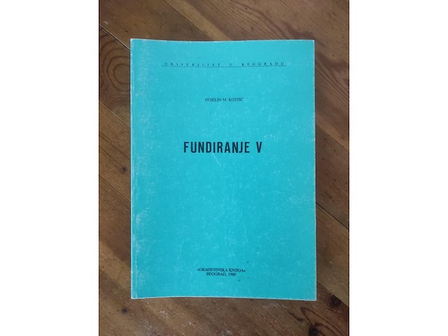 Fundiranje V - Veselin Kostić