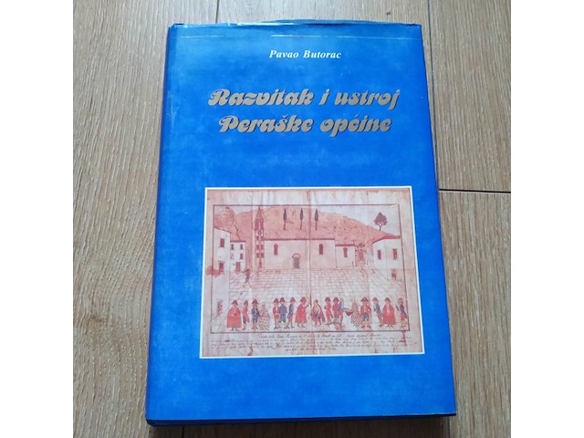 RAZVITAK I USTROJ PERAŠKE OPĆINE - Pavao Butorac