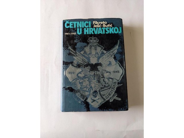 Četnici u Hrvatskoj 1941-1945 Fikreta Jelić Butić