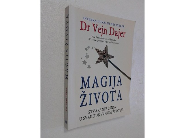 MAGIJA ŽIVOTA -STVARANJE ČUDA U SVAKODNEVNOM ŽIVOTU-