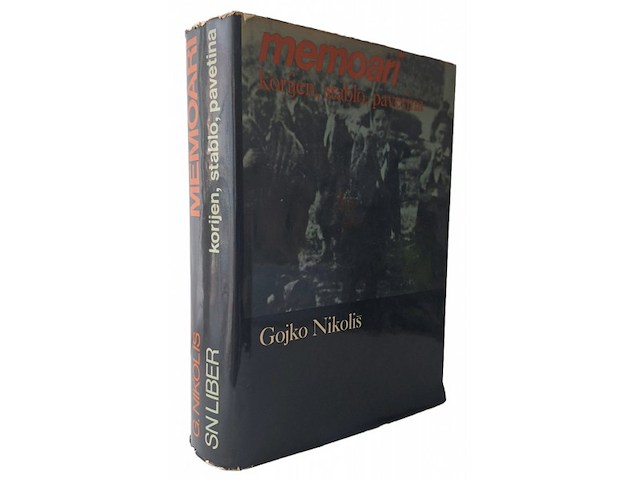 Gojko Nikoliš - KORIJEN, STABLO, PAVETINA (memoari)