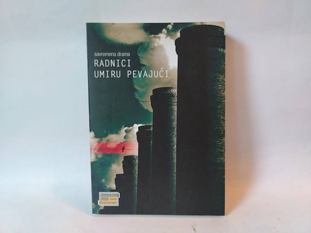 Radnici umiru pevajući - Savremena drama