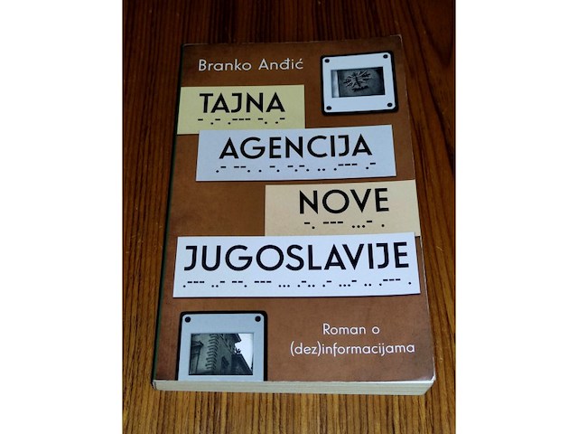 TAJNA AGENCIJA NOVE JUGOSLAVIJE - Branko Anđić