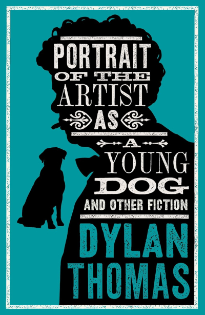 Portrait Of The Artist As A Young Dog and Other Fiction: Fully annotated edition