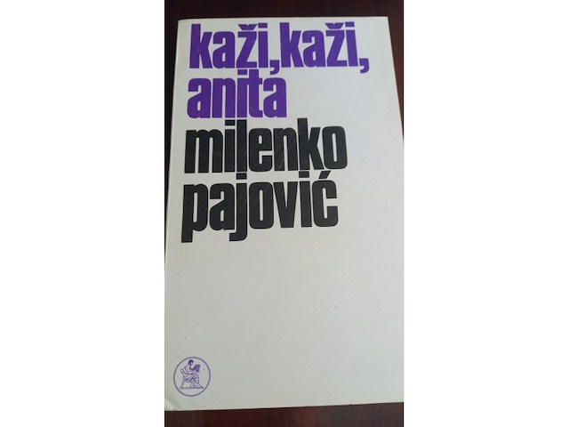 KAŽI, KAŽI, ANITA. Miljenko Pajović