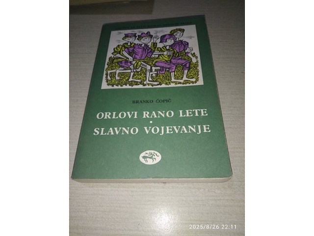 ORLOVI RANO L.I SLAVNO VOJEVANJE.B.COPIC