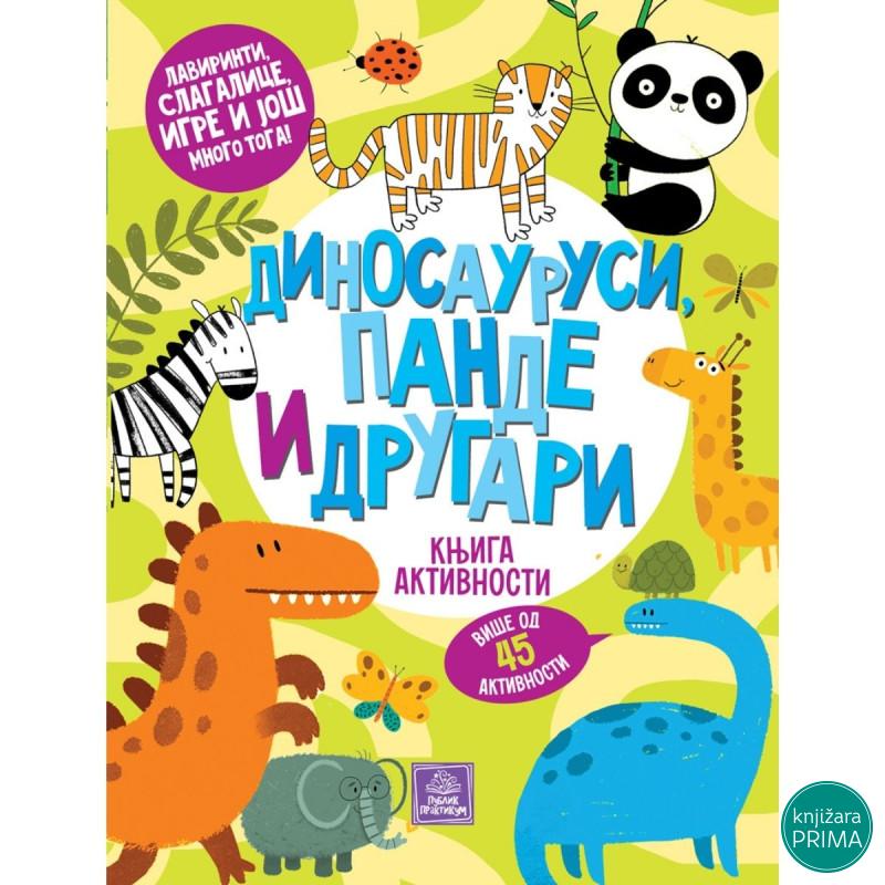 Dinosaurusi, pande i drugari: knjiga aktivnosti