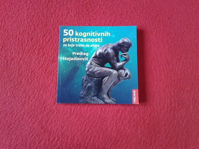 50 kognitivnih pristrasnosti za koje treba da znate