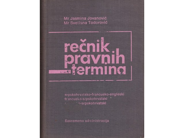 REČNIK PRAVNIH TERMINA (francuski, engleski srpski)