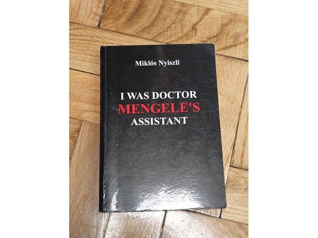 I Was Doctor Mengele`s Assistant