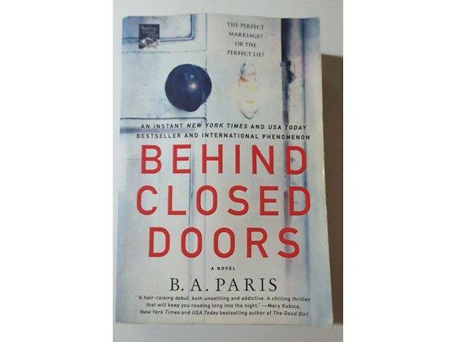 Behind Closed Doors : A Novel by B. A. Paris