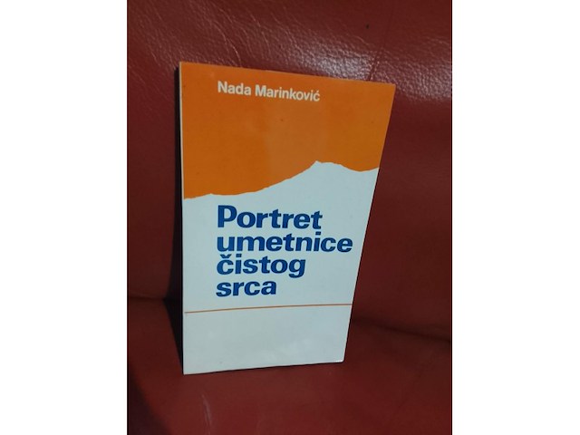 PORTRET UMETNCE ČISTOG SRCA - Nada Marinković