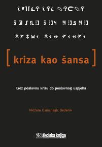 Kriza kao šansa: Kroz poslovnu krizu do poslovnog uspjeha
