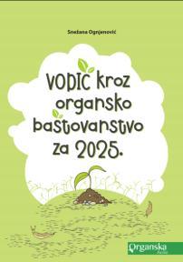 Vodič kroz organsko baštovanstvo za 2025. godinu