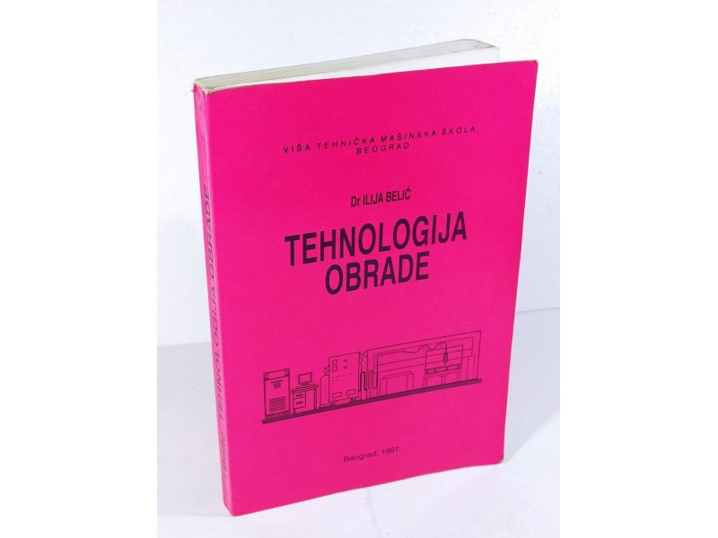 Tehnologija obrade - Ilija Belić
