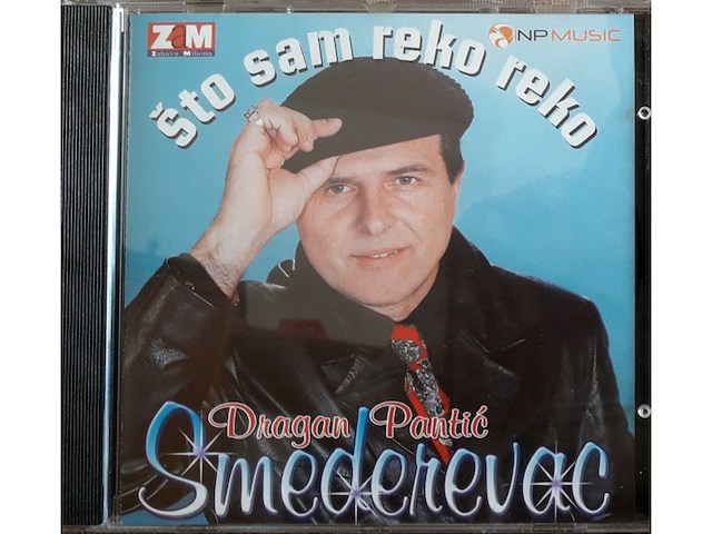 CD folk: DRAGAN PANTIĆ SMEDEREVAC - ŠTO SAM REKO (2003)
