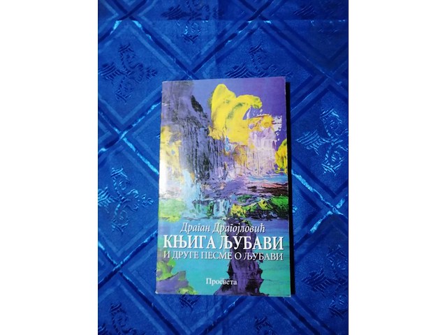 Knjiga ljubavi i druge pesme o ljubavi - Dragan Dragojl