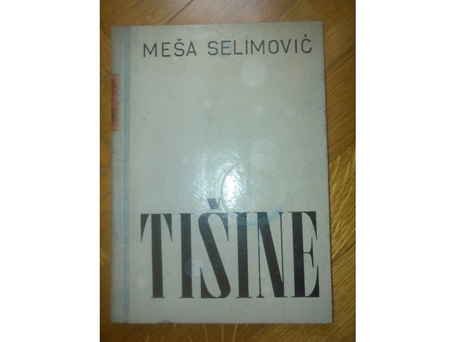 Mesa Selimovic - Tisine - Sarajevo 1961 - PRVO IZDANJE