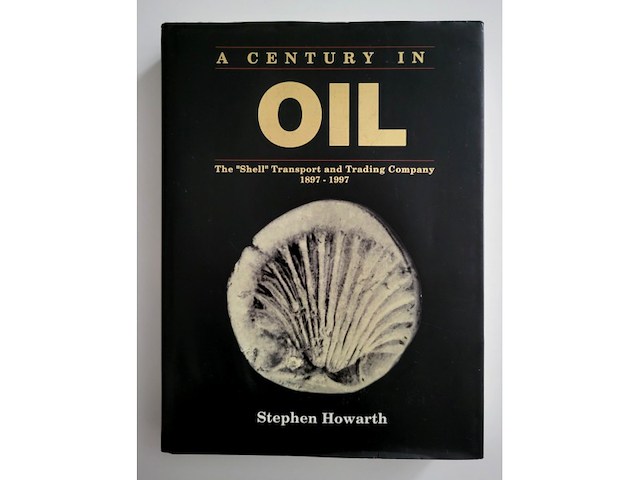 A Century in Oil /Shell/ Stephen Howarth (na engleskom)