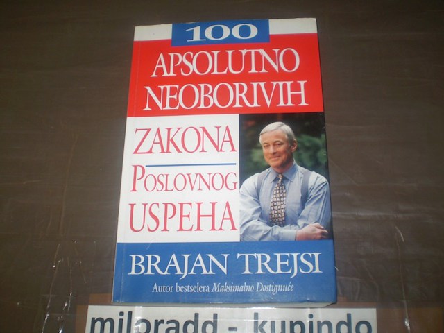 100 apsolutno neoborivih zakona poslovnog uspeha