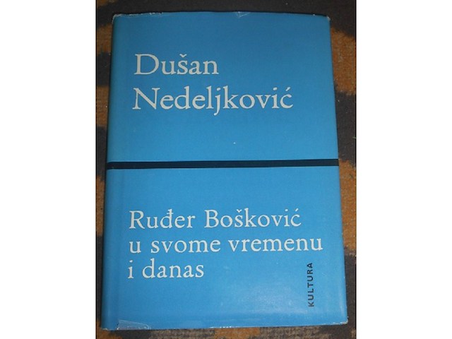 Dušan Nedeljković - Ruđer Bošković u svom vremenu