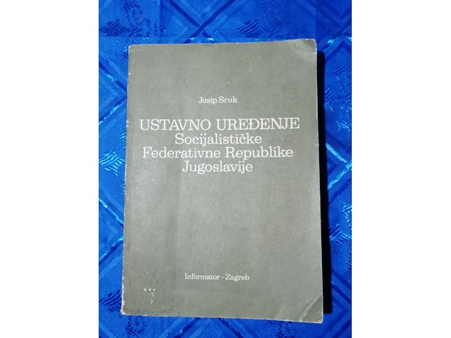 Ustavno uređenje SFRJ Josip Sruk