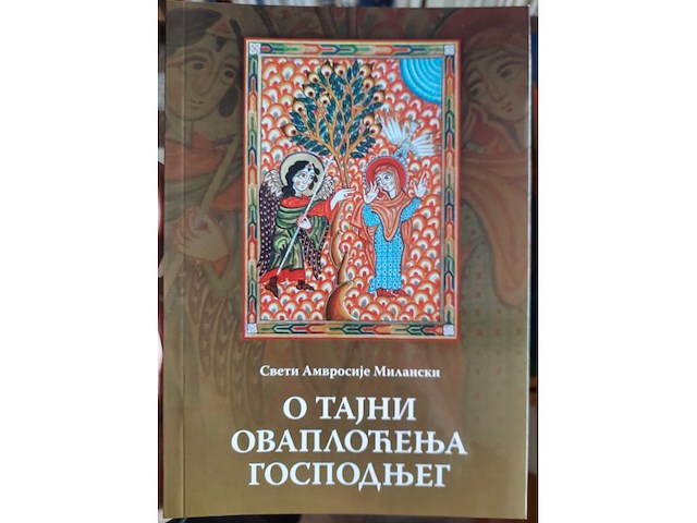 Sveti Amvrosije Milanski O tajni ovaplocenja Gospodnjeg