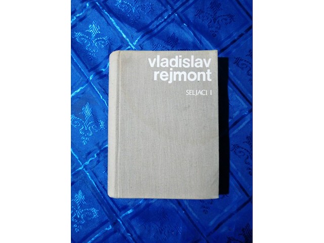 Vladislav Rejmont: SELJACI I, SELJACI II