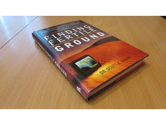 FINDING FERTILE GROUND - Dr. Scott A. Shane