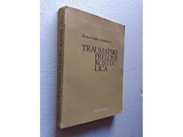 TRAUMATSKI PRELOMI KOSTIJU LICA-DR.RADOMIR A. ĐORĐEVIĆ