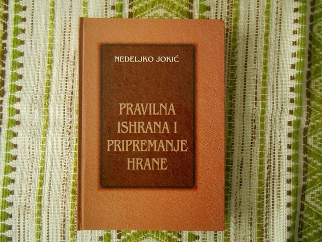 Nedeljko Jokić - Pravilna ishrana i pripremanje hrane