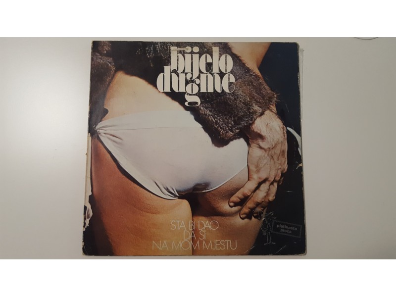 Bjelo Dugme-Sta Bih Dao da si na mom mjestu LP