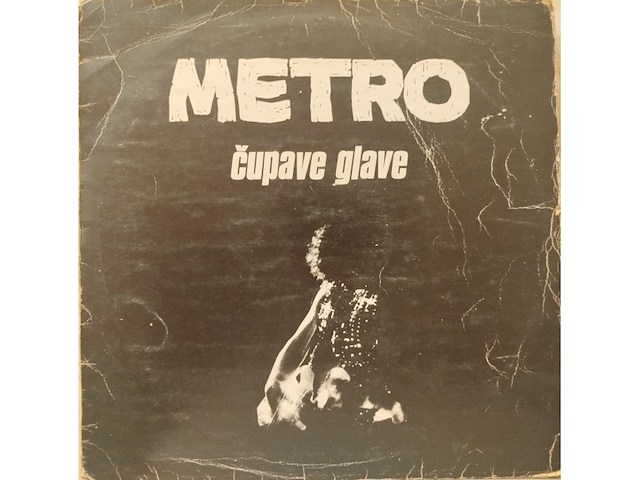 Metro – Čupave Glave