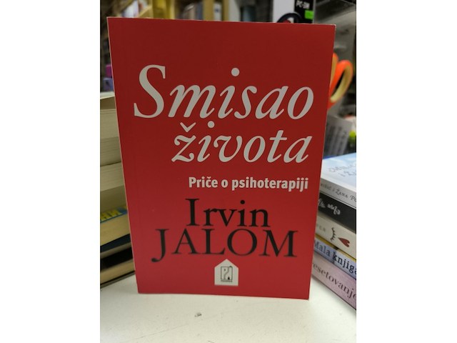 Smisao zivota/Price o psihoterapiji- Irvin Jalom