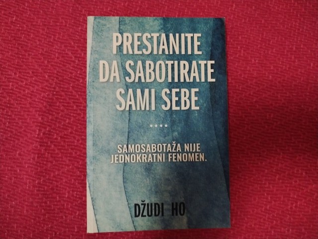 Prestanite da sabotirate sami sebe, Džudi Ho