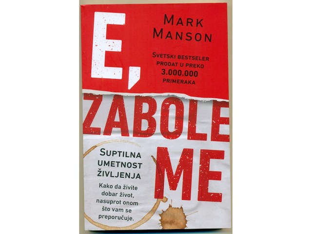 E, ZABOLE ME suptilna umetnost življenja Mark Manson
