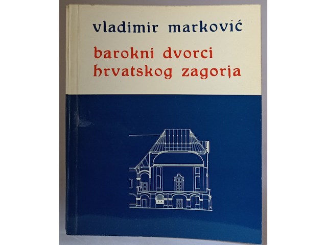 BAROKNI DVORCI HRVATSKOG ZAGORJA: Vladimir Marković