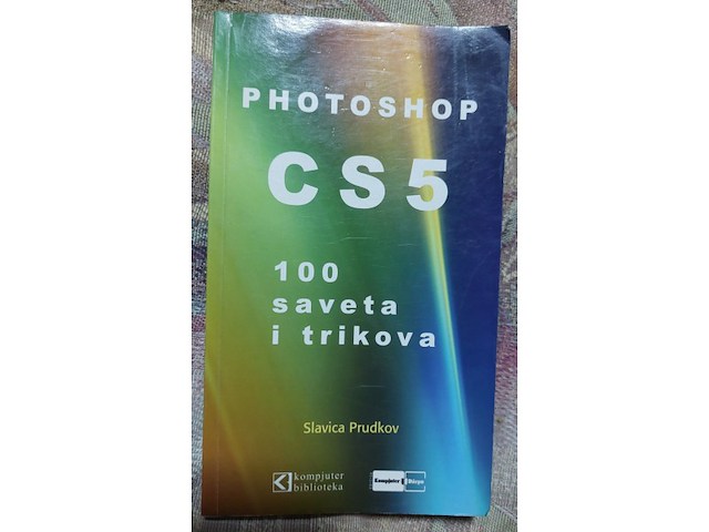 Photoshop CS5- 100 saveta - Slavica Prudkov