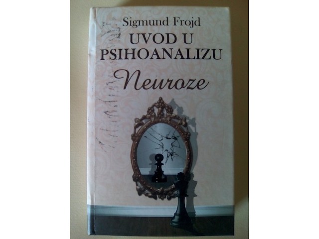 Sigmund Frojd - Uvod u psihoanalizu: Neuroze