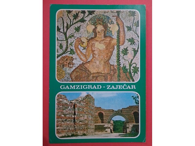 GAMZIGRAD (III-VI VEK N.E.)-ZAJEČAR -RAZGLEDNICA