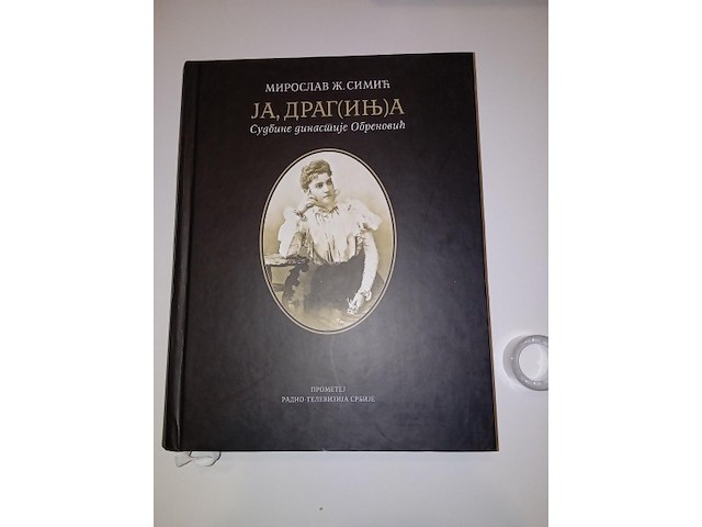 Ja Draginja Sudbine Dinastije Obrenović Miroslav Simić