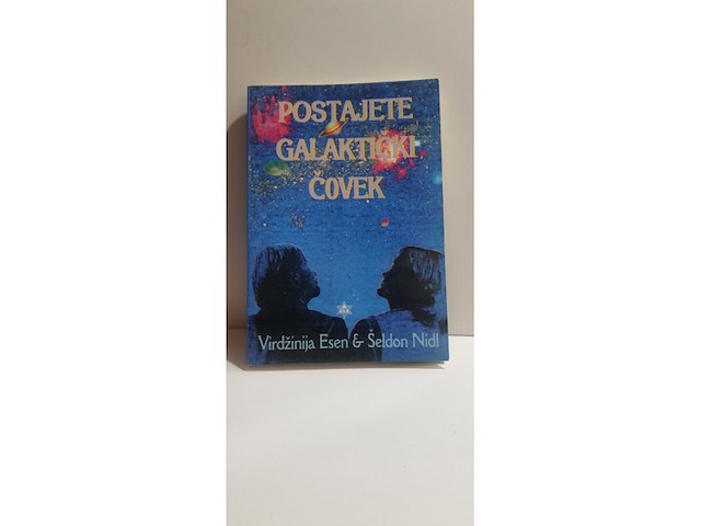 Postajete Galaktički Čovek-Virdzinija Esen &;Šeldon Nidl