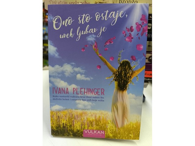 Ono sto ostaje uvek ljubav je-Ivana Plehinger