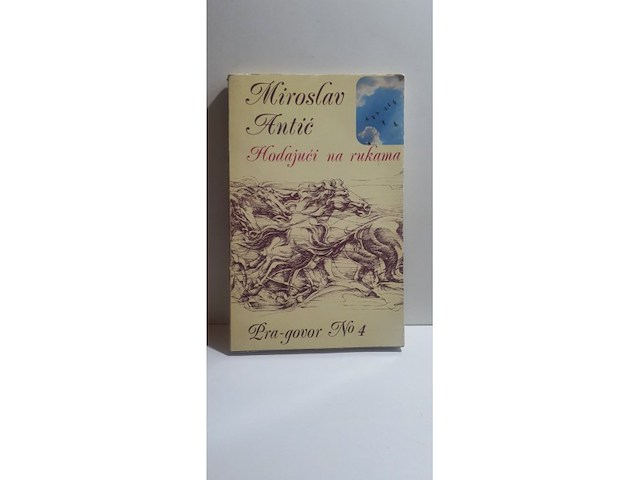 Hodajući na rukama - pra-govor No.4` Miroslav Antić