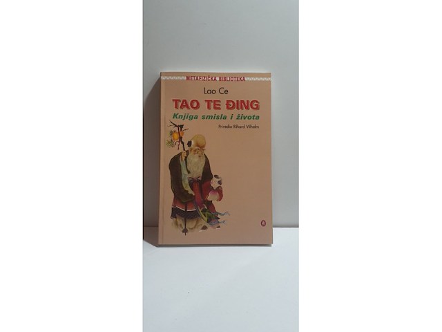 Tao te đing - Lao Ce, knjiga smisla i života NOVA