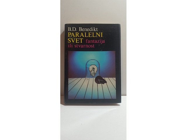 Paralelni svet,fantazija ili stvarnost,B.D.Benedikt NOV