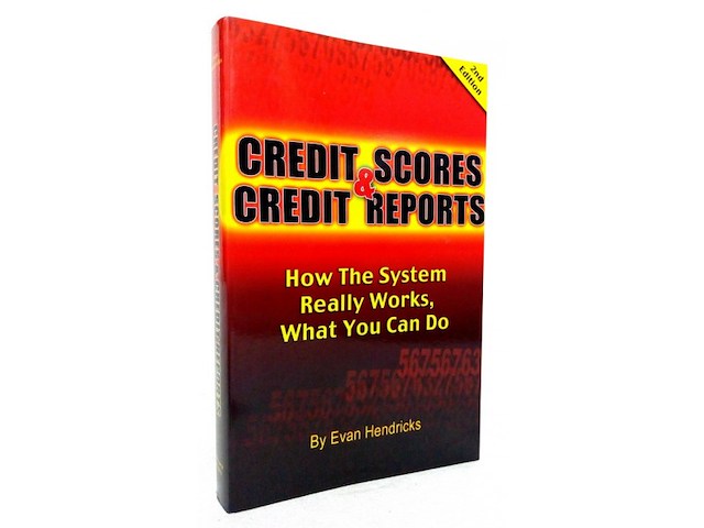Credit Scores and Credit Reports by Evan Hendricks